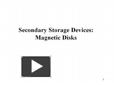PPT – Secondary Storage Devices: Magnetic Disks PowerPoint presentation ...