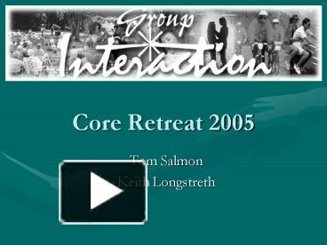 Core Retreat 2005 presentation | free to view