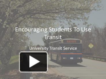 PPT – Encouraging Students To Use Transit PowerPoint presentation ...
