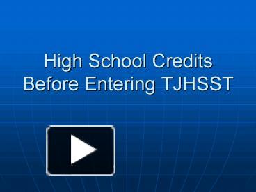 PPT – High School Credits Before Entering TJHSST PowerPoint ...