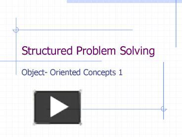 Structured Problem Solving presentation | free to view