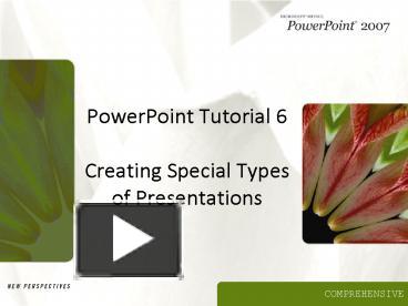 PPT – PowerPoint Tutorial 6 Creating Special Types of Presentations ...
