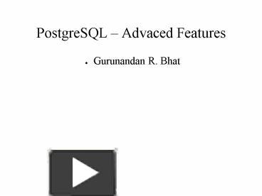PPT – PostgreSQL Advaced Features PowerPoint presentation | free to ...