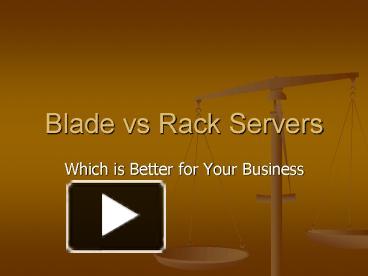 Blade vs Rack Servers presentation | free to view