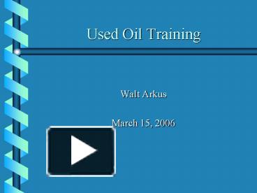 Used Oil Training presentation | free to view