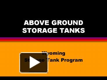 ABOVE GROUND STORAGE TANKS presentation | free to view