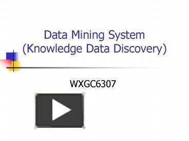 Data Mining System Knowledge Data Discovery presentation | free to view