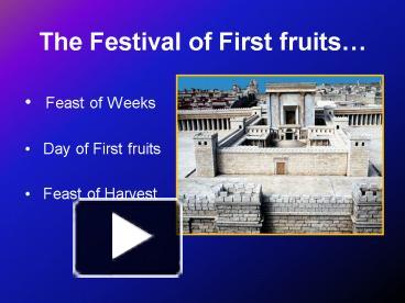 The Festival of First fruits presentation | free to view