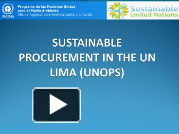 SUSTAINABLE PROCUREMENT IN THE UN LIMA UNOPS presentation | free to view