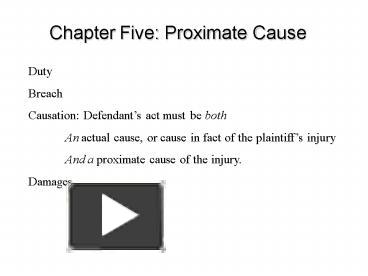Chapter Five: Proximate Cause presentation | free to view