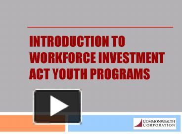 PPT – INTRODUCTION TO WORKFORCE INVESTMENT ACT YOUTH PROGRAMS ...