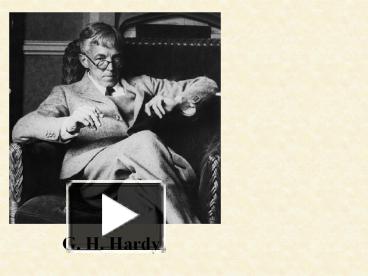 G. H. Hardy presentation | free to view