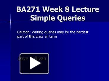 PPT – BA271 Week 8 Lecture Simple Queries PowerPoint presentation ...