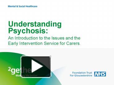 Understanding Psychosis: presentation | free to view