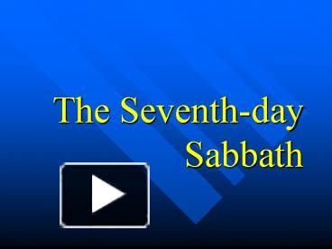 The Seventhday Sabbath presentation | free to view