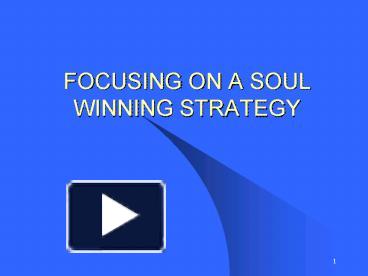 PPT – FOCUSING ON A SOUL WINNING STRATEGY PowerPoint presentation ...