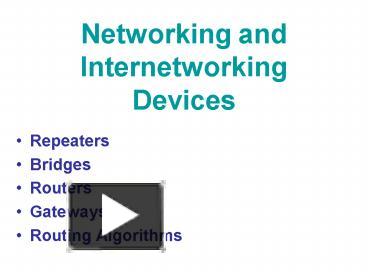 Networking and Internetworking Devices presentation | free to view
