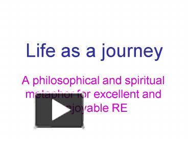 Life as a journey presentation | free to view