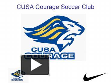 PPT – CUSA Courage Soccer Club PowerPoint presentation | free to view ...