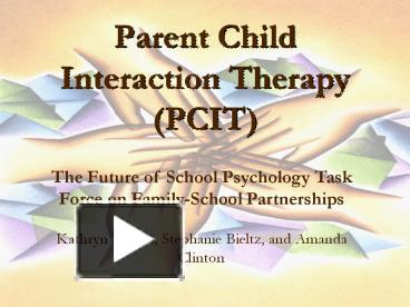 PPT – Parent Child Interaction Therapy PCIT PowerPoint presentation ...