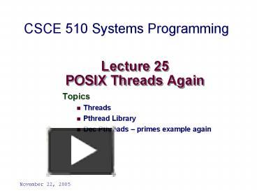 PPT – Lecture 25 POSIX Threads Again PowerPoint presentation | free to ...