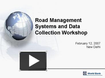 PPT – Road Management Systems and Data Collection Workshop PowerPoint ...