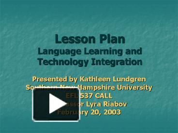 Lesson Plan Language Learning and Technology Integration presentation ...