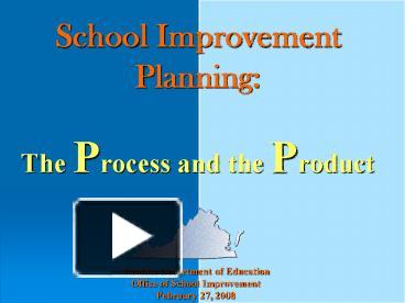 PPT – School Improvement Planning: The Process and the Product ...