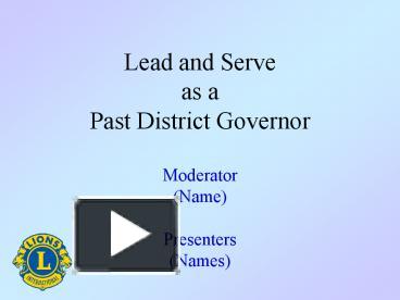 PPT – Lead and Serve as a Past District Governor PowerPoint ...