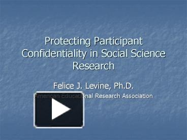 PPT – Protecting Participant Confidentiality in Social Science Research ...