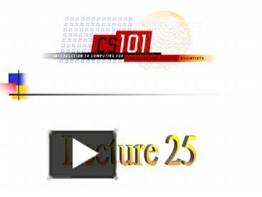 PPT – CS101 Lecture 25 PowerPoint presentation | free to view - id ...