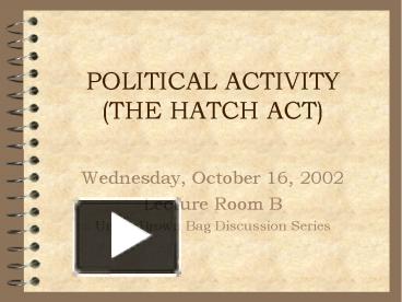 PPT – POLITICAL ACTIVITY (THE HATCH ACT) PowerPoint presentation | free ...