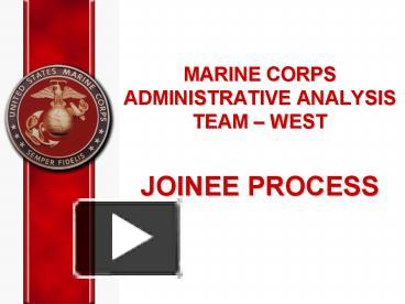 MARINE CORPS ADMINISTRATIVE ANALYSIS TEAM WEST JOINEE PROCESS ...