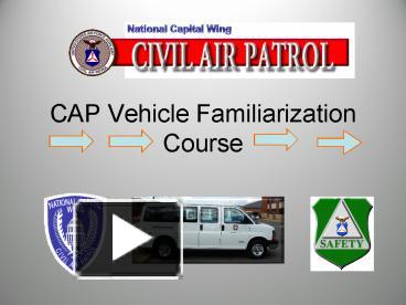 CAP Vehicle Familiarization Course presentation | free to view