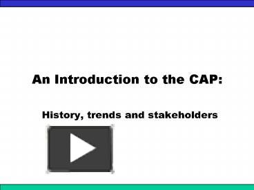 An Introduction to the CAP: presentation | free to view