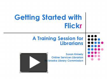 PPT – Getting Started with Flickr PowerPoint presentation | free to ...