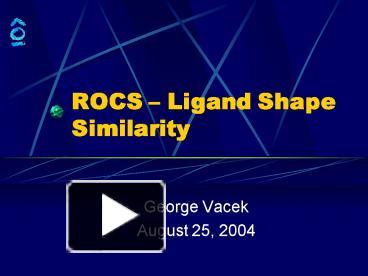 ROCS Ligand Shape Similarity presentation | free to view