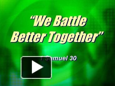 PPT – We Battle Better Together PowerPoint presentation | free to view ...