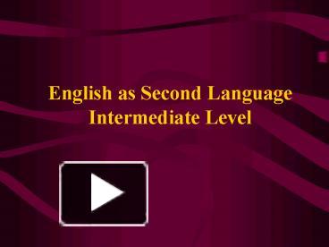 English as Second Language Intermediate Level presentation | free to view