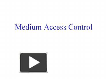 PPT – Medium Access Control PowerPoint presentation | free to view - id ...