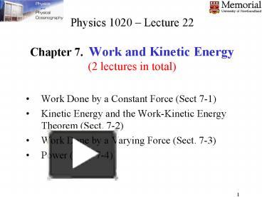 PPT – Physics 1020 Lecture 22 Chapter 7. Work and Kinetic Energy 2 ...