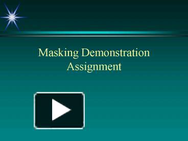 PPT – Masking Demonstration Assignment PowerPoint presentation | free ...