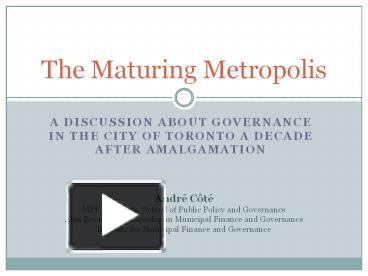 A DISCUSSION ABOUT GOVERNANCE IN THE CITY OF TORONTO A DECADE AFTER ...