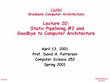 PPT – CS252 Graduate Computer Architecture Lecture 20: Static ...