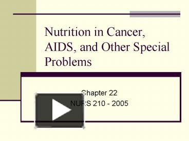 PPT – Nutrition in Cancer, AIDS, and Other Special Problems PowerPoint ...