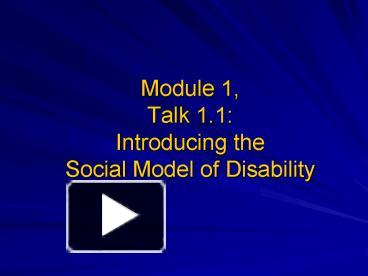 Module 1, Talk 1.1: Introducing the Social Model of Disability ...