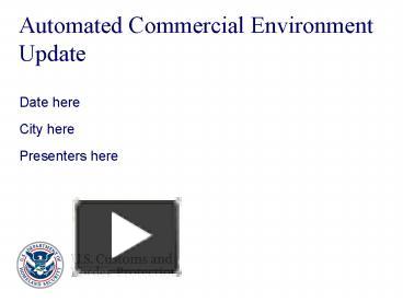 PPT – Automated Commercial Environment Update PowerPoint presentation ...