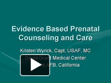 PPT – Evidence Based Prenatal Counseling and Care PowerPoint ...
