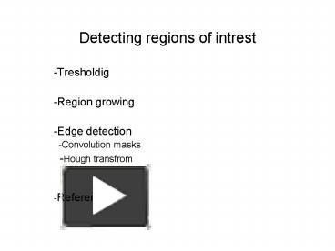 PPT – Detecting regions of intrest PowerPoint presentation | free to ...