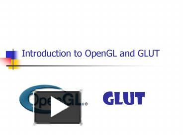Introduction to OpenGL and GLUT presentation | free to view